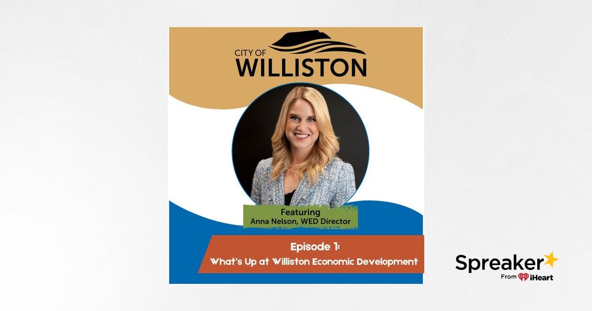 Episode 1: Anna Nelson with Williston Economic Development
