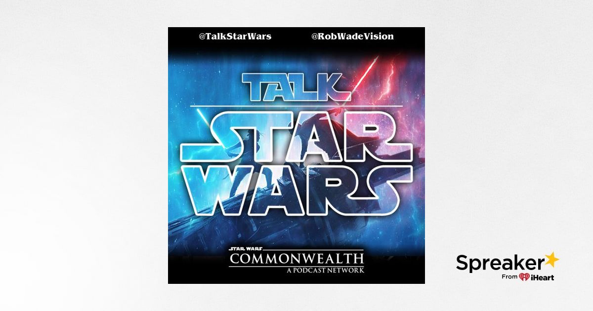 Talk Star Wars - A Star Wars podcast