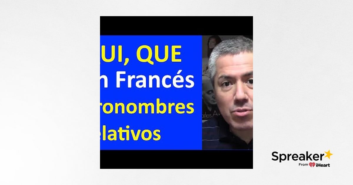 39. QUI, QUE en Francés Pronombres Relativos en francés Curso de ...