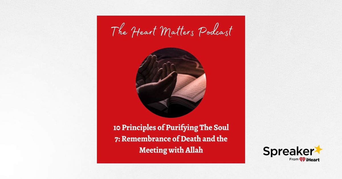 10 Principles of Purifying the Soul #7: Remembrance of Death and The ...