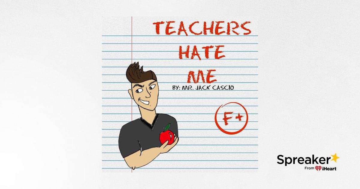 Teachers Hate Me