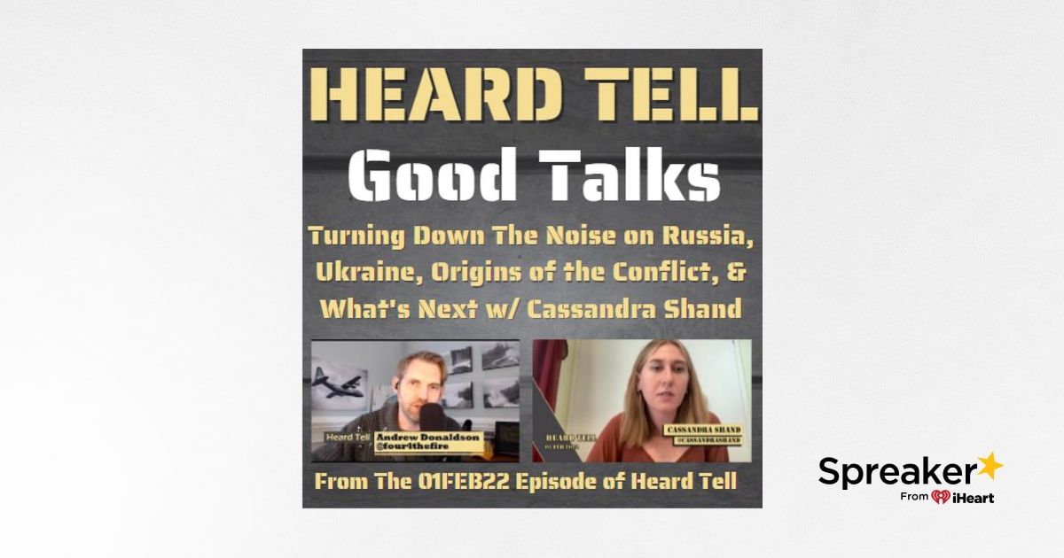 Good Talks: Turning Down The Noise on Russia, Ukraine, Origins of the ...