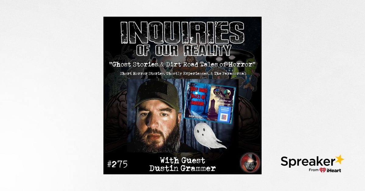 #275 "Ghost Stories & Dirt Road Tales of Horror" with Dustin Grammer