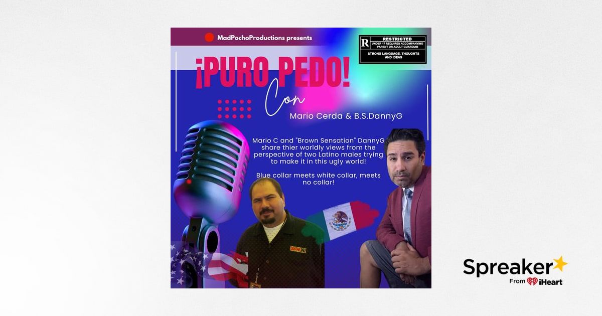 Puro Pedo! With Mario & BS DannyG
