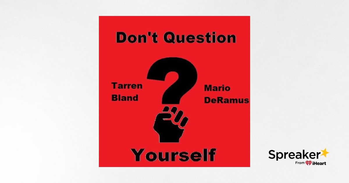 11-25-19 - Don't Question Yourself with Mario DeRamus and Tarren Bland