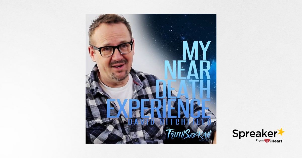 David Ditchfield | Near Death Experience | My Visit To The Afterlife