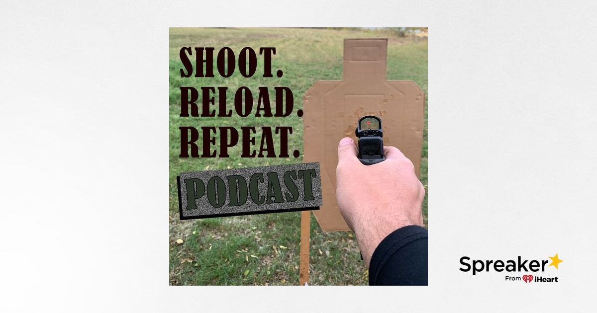 Shoot. Reload. Repeat. Podcast