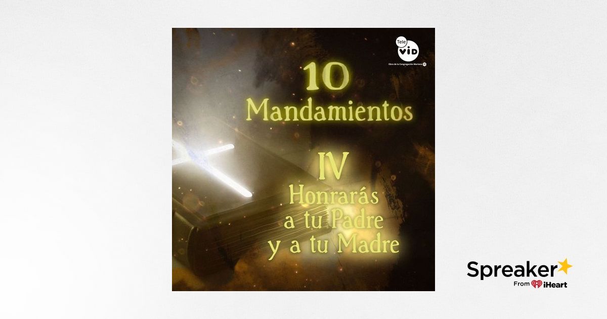 Cuarto Mandamiento: Honrarás a tu Padre y a tu Madre