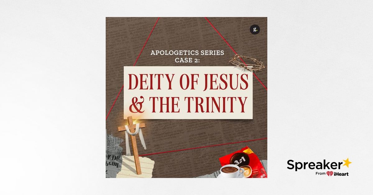 Apologetics Series 2024 - Part 2: The Deity of Jesus & The Trinity ...