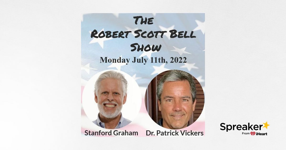 The RSB Show 7-11-22 - Stan Graham, Generation of Fear, Dr. Patrick ...