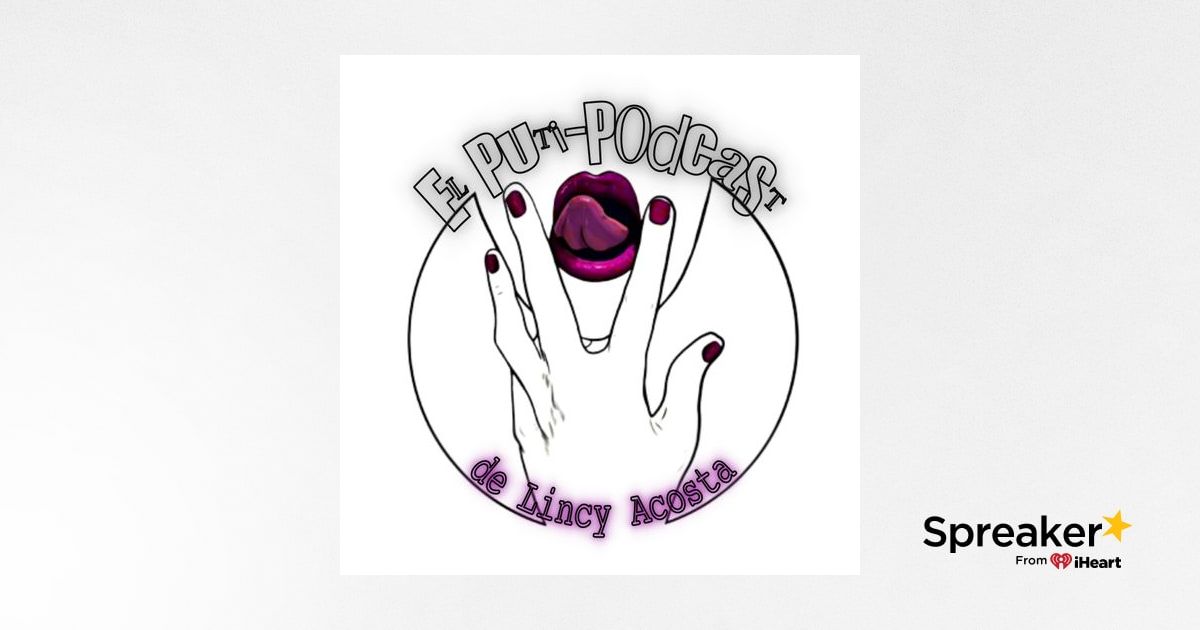El Puti-Podcast de Lincy Acosta