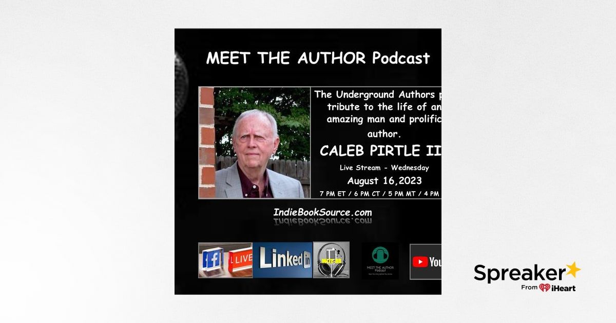 MEET THE AUTHOR Podcast_ LIVE - Episode 117 - A TRIBUTE TO CALEB PIRTLE III