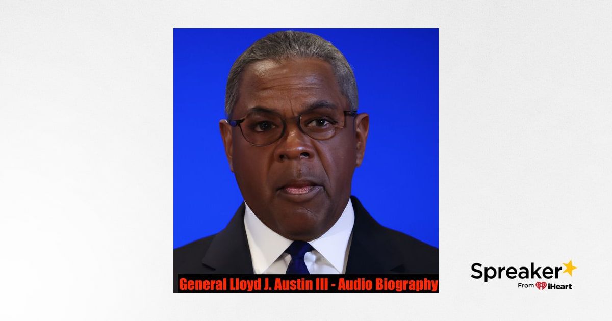 General Lloyd J. Austin III - Audio Biography