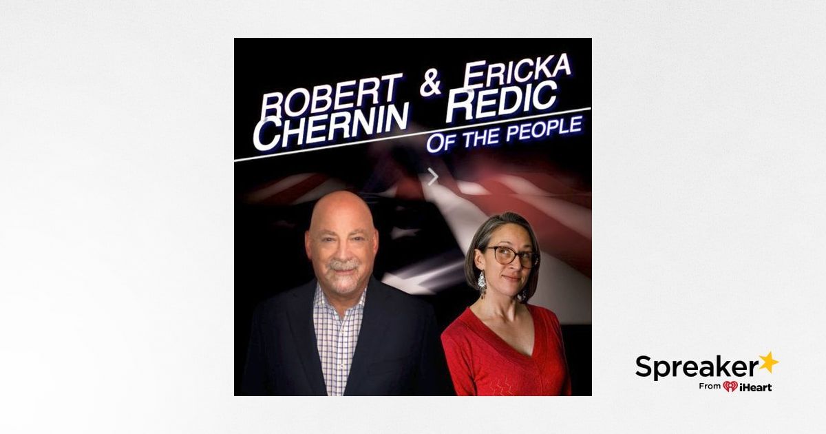 Of the People — with Robert Chernin and Ericka Redic