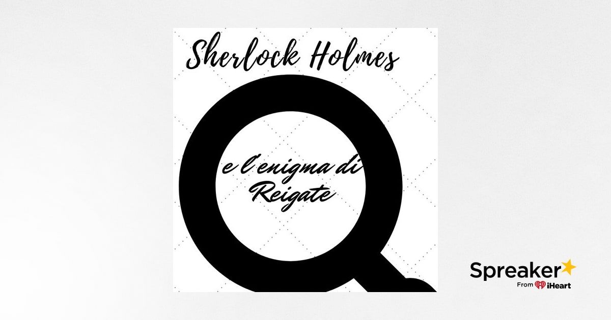 Sherlock Holmes e l'enigma dei Reigate Sherlock Holmes e l'enigma dei Reigate