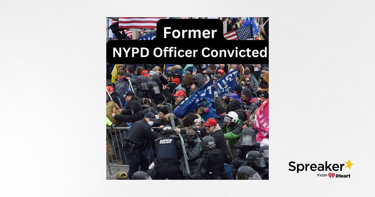 NYPD Officer Convicted Jam 6th Insurrection