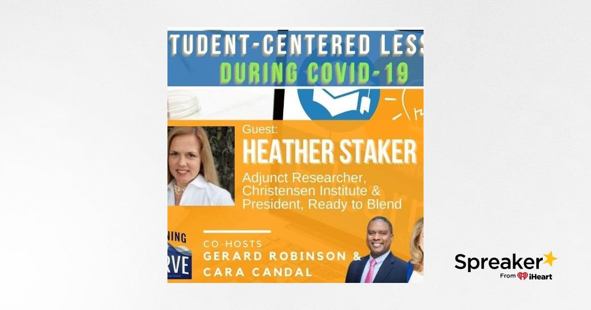 Blended Learning Expert Heather Staker on Student-Centered Lessons During COVID-19