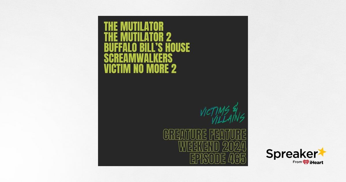 Creature Feature Weekend 2024 | Episode #465