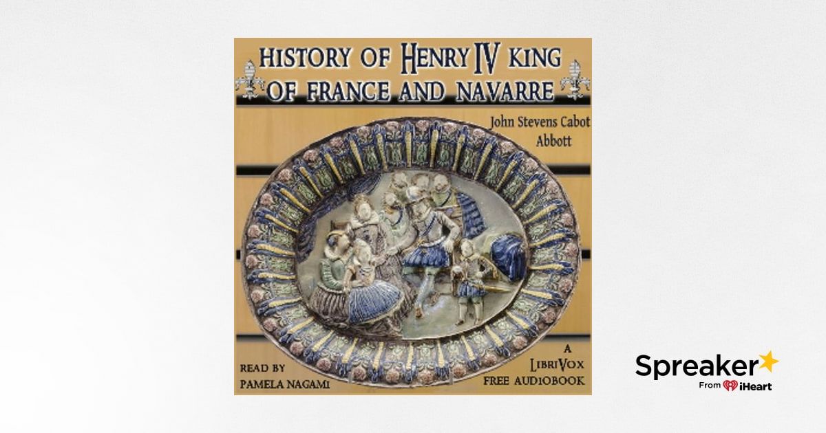 History of Henry the Fourth King of France and Navarre by John Stevens ...