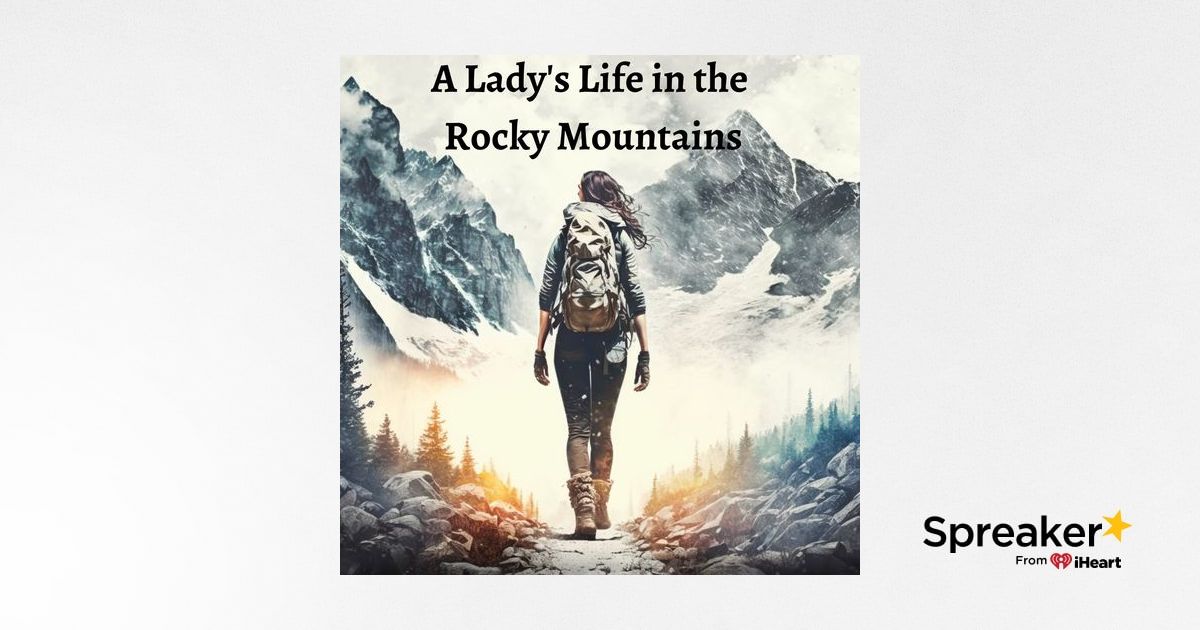 Episode 9 - A Lady's Life in the Rocky Mountains