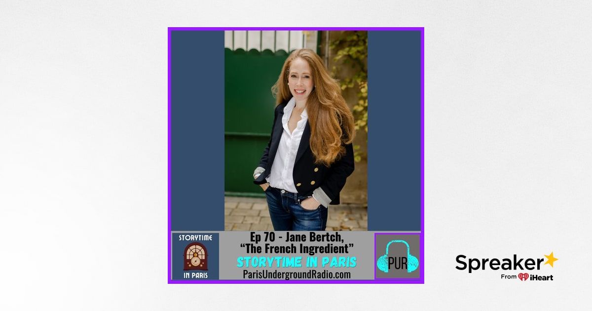 Ep. 70 - Jane Bertch, “The French Ingredient”
