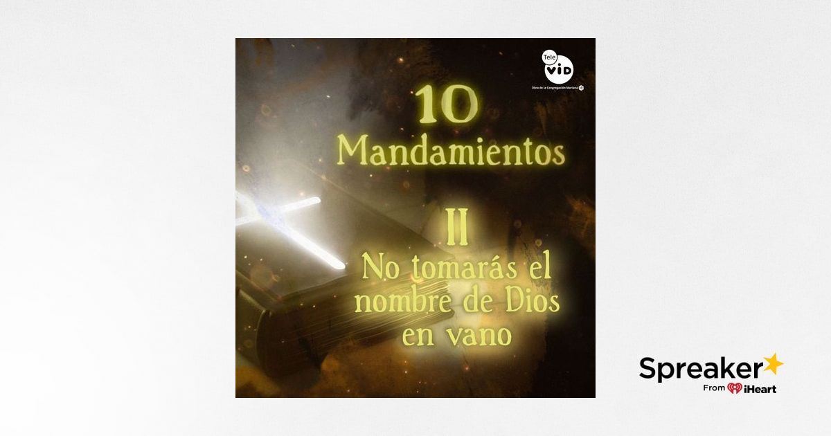 Segundo Mandamiento: No tomarás el nombre de Dios en vano