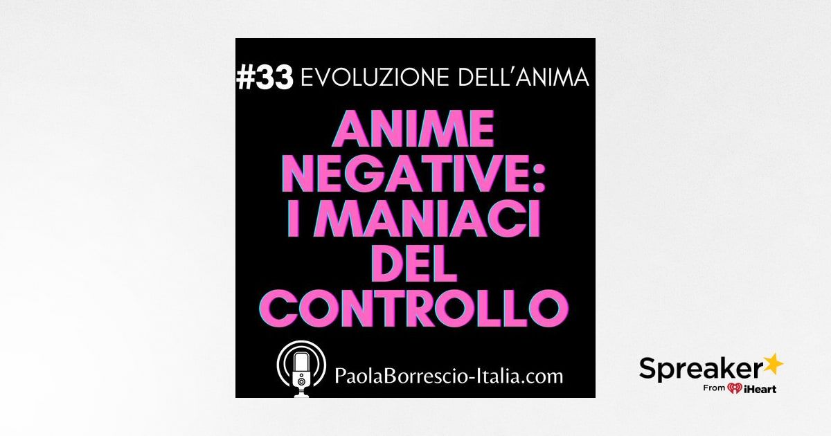 33. ANIME NEGATIVE: i maniaci del controllo - Cosa sono le anime ...