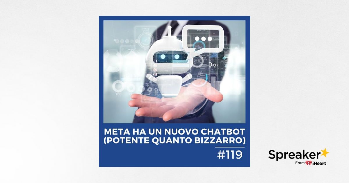 #119 - Meta ha un nuovo chatbot (potente quanto bizzarro)