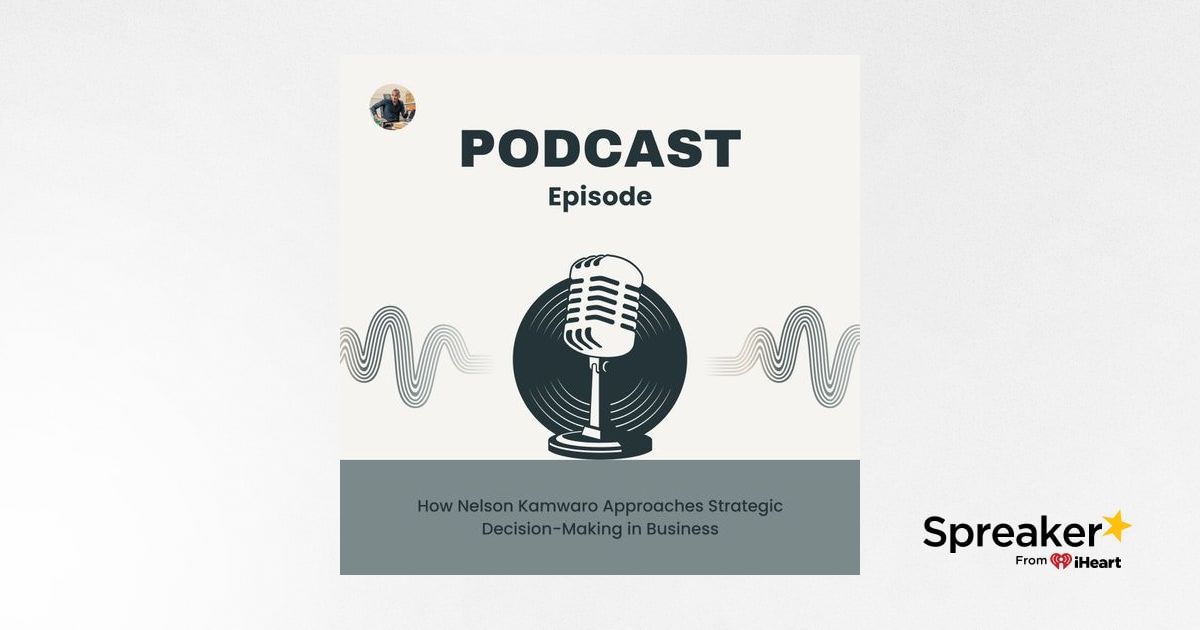 How Nelson Kamwaro Approaches Strategic Decision-Making in Business