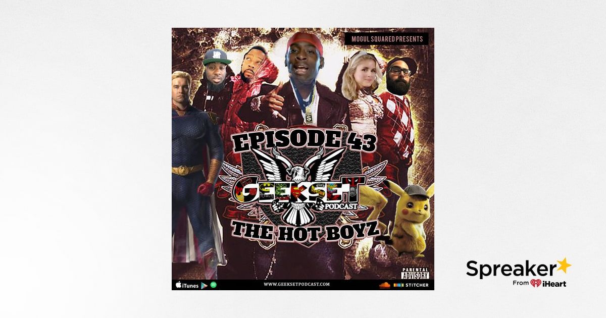 Geekset Episode 43: The Hot Boyz