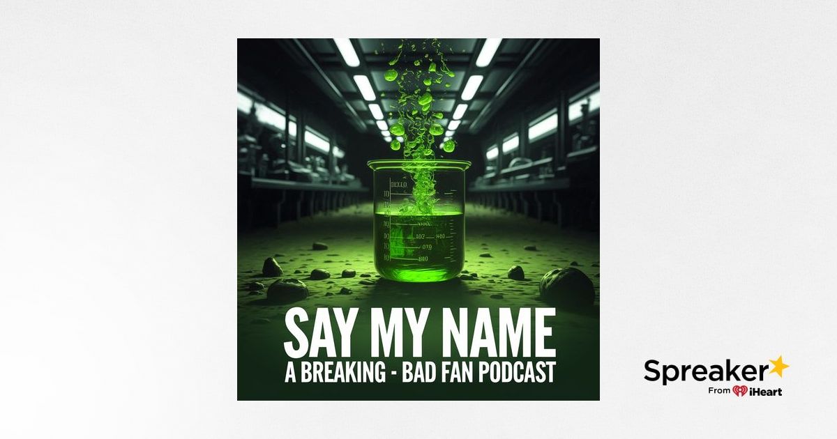 Lore & Legacy: Say My Name - A Breaking Bad Fan Podcast