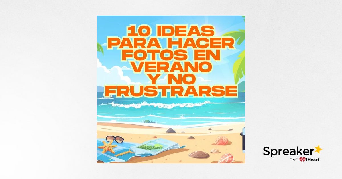 10 ideas para hacer fotos en verano y no frustrarse