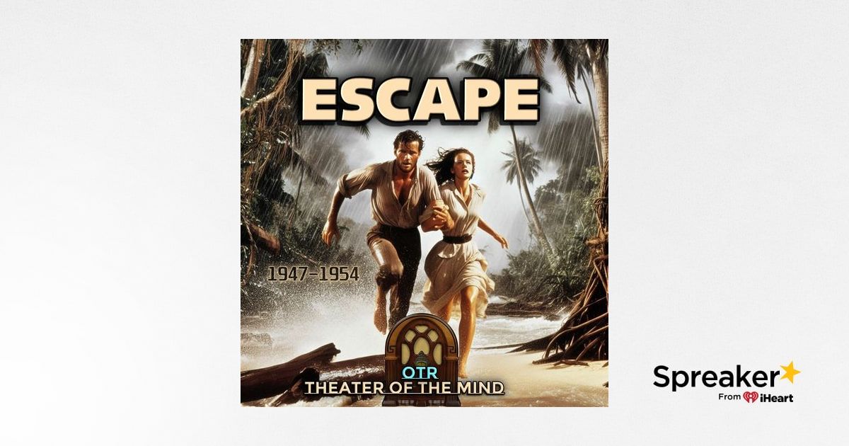 The Drums of the Fore and Aft - Escape | 04/18/1948 (Ep037)