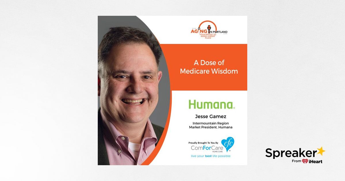 10/28/20: Jesse Gamez, regional president of Humana | A DOSE OF ...