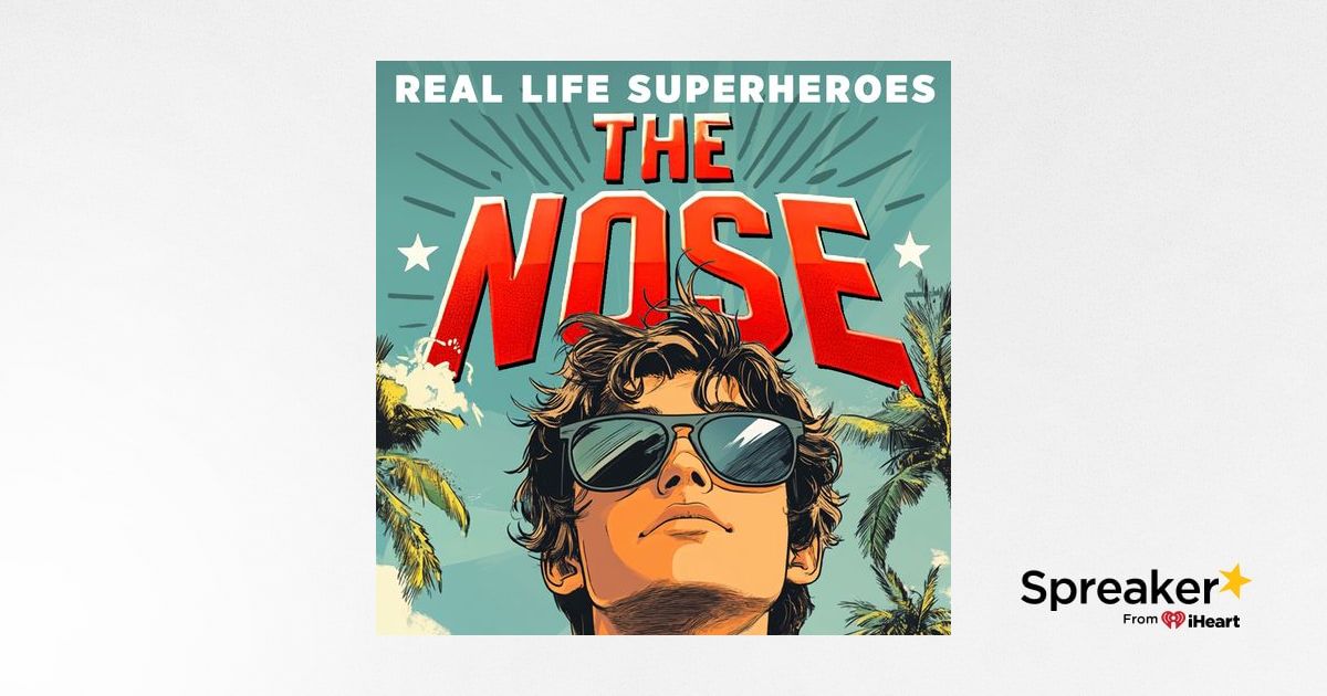 REAL LIFE SUPER HEROES: The Nose