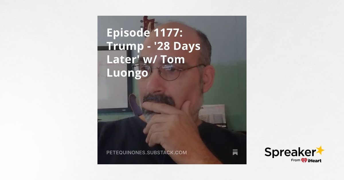 Episode 1177: Trump - '28 Days Later' w/ Tom Luongo