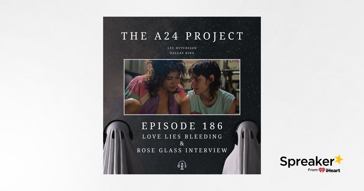 186 - Love Lies Bleeding & Rose Glass Interview