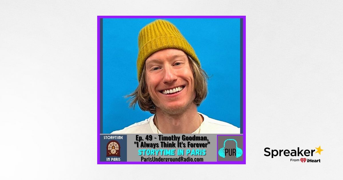 Ep. 49 - Timothy Goodman, “I Always Think It's Forever: A Love Story ...