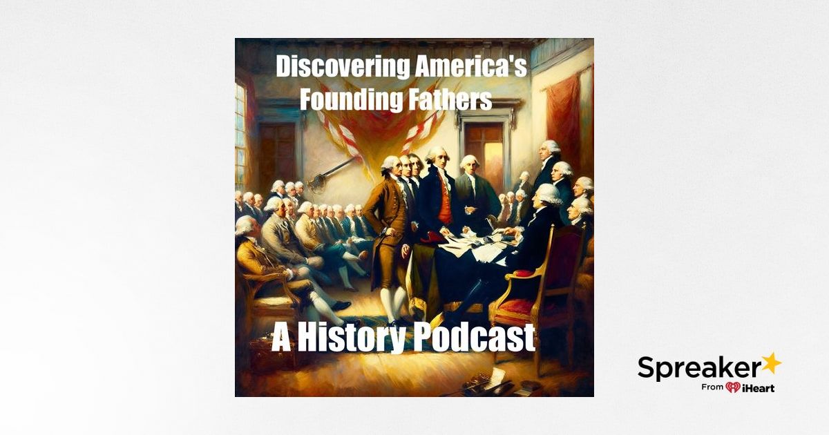 America's Founding Fathers - A History Podcast