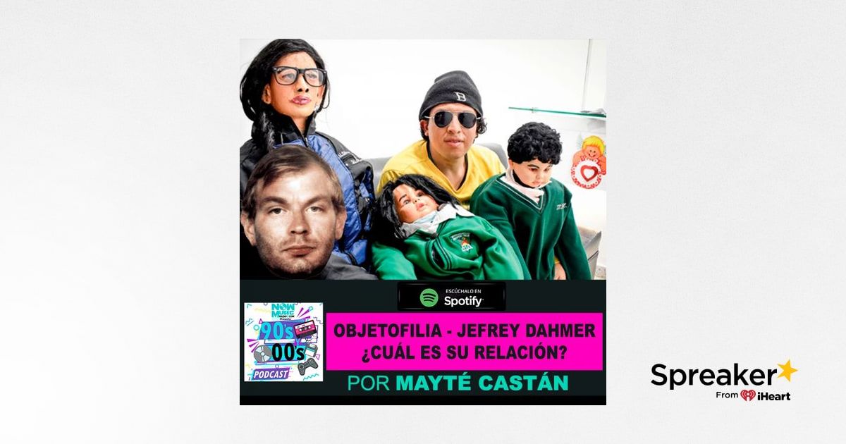 Objetofilia - Jeffrey Dahmer ¿Cuál es su relación?
