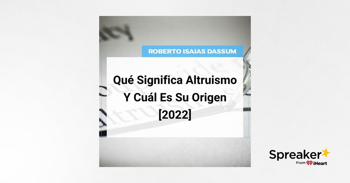 Qué Significa Altruismo, Cuál Es Su Origen, Tipos Y Ejemplos [2023]