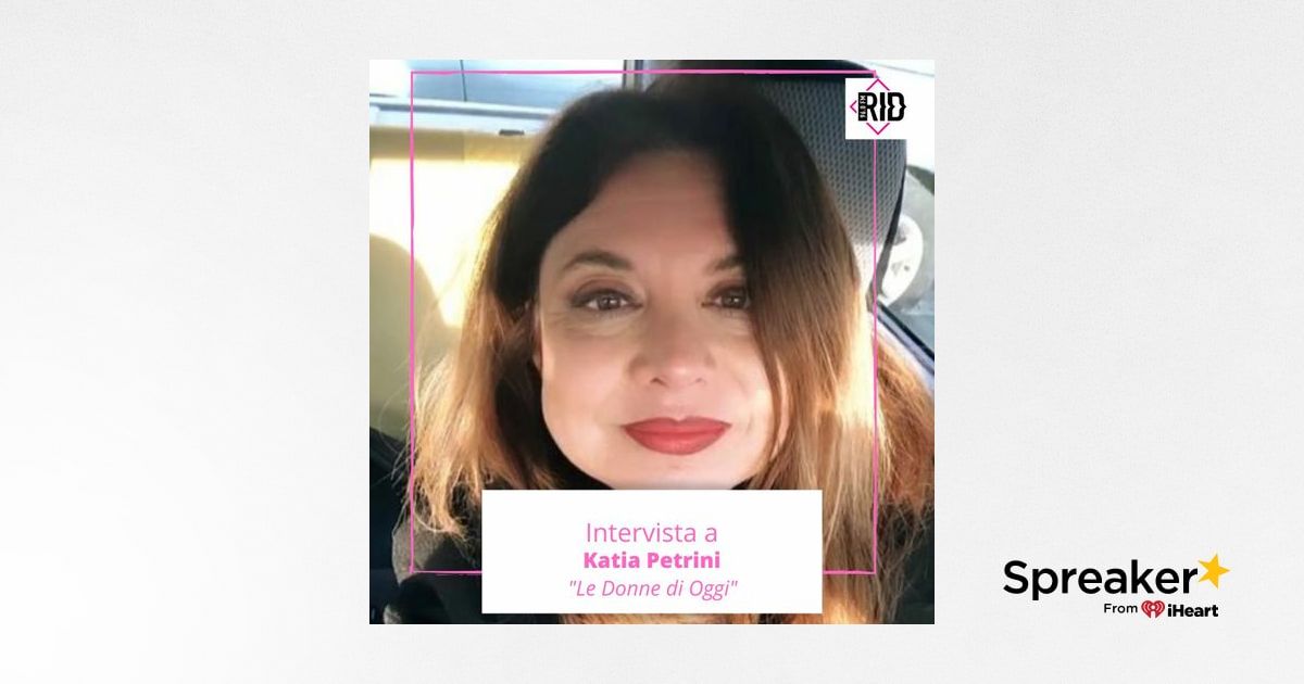 22 07 2022 KATIA PETRINI A LE DONNE DI OGGI