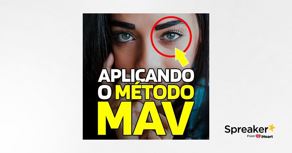 Ep 11 - Como Aplicar O Metodo MAV Na Sua Vida