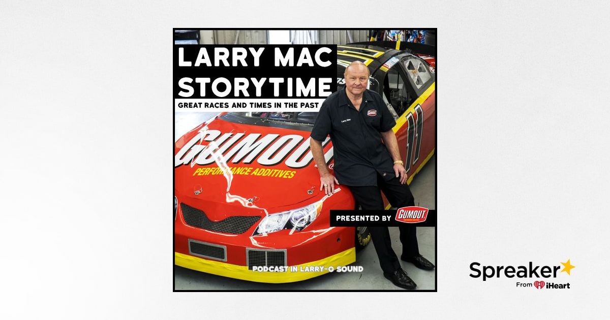 Larry Mac StoryTime - Great Racing Stories