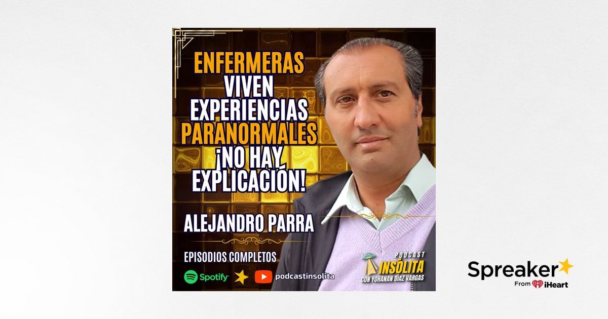 Ep. 66 I ENFERMERAS viven EXPERIENCIAS PARANORMALES: Apariciones, voces, casos cercanos a la M ...