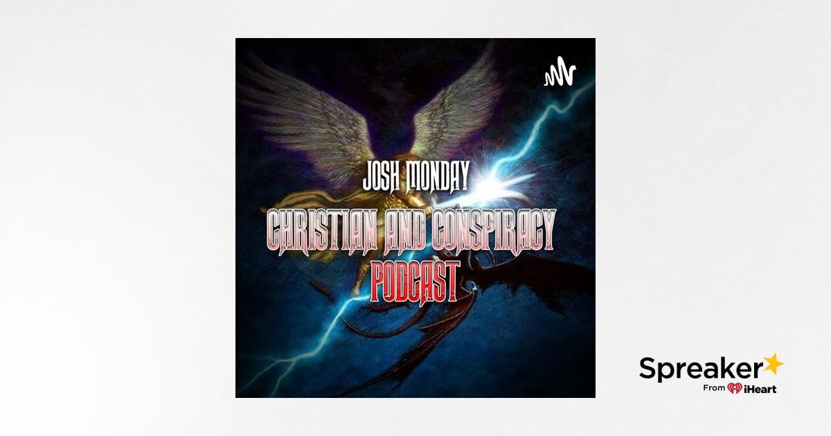 Josh Monday Christian and Conspiracy Podcast