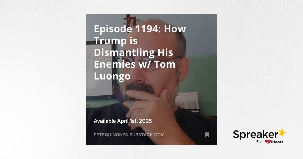 Episode 1194: How Trump is Dismantling His Enemies w/ Tom Luongo