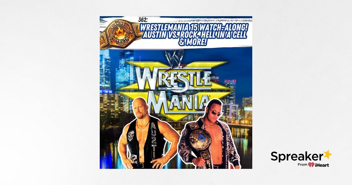 362: WrestleMania XV (15) 1999 Watch-Along! Austin vs. Rock, Hell in a ...