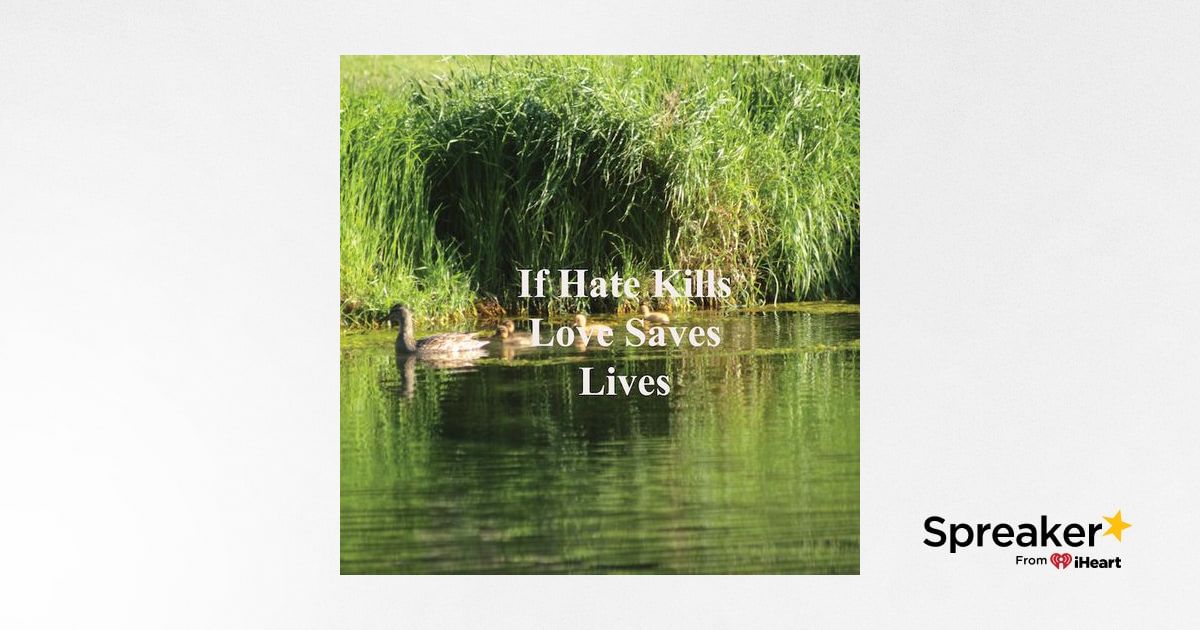 If hate Kills Love Saves Lives