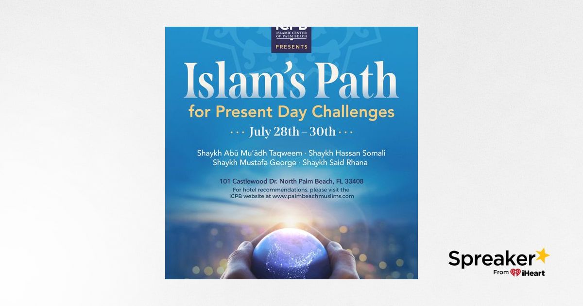 ICPB | 2023 Seminar | Islam's Path to Present Day Challenges | Shaykh ...